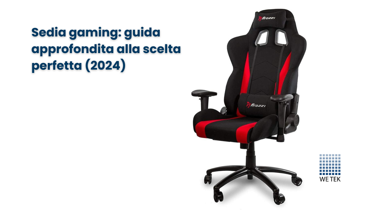 Sedia gaming: guida approfondita alla scelta della perfetta